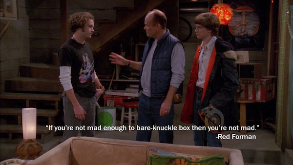 The wit and wisdom of Red Forman is unmatched