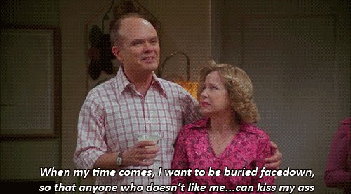The wit and wisdom of Red Forman is unmatched
