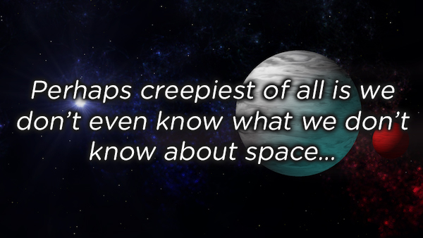 Creepy facts about space will keep you grounded (20 Photos)