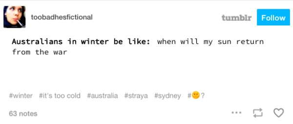 Memes explaining what the f*ck happens in winter in Australia (30 Photos)