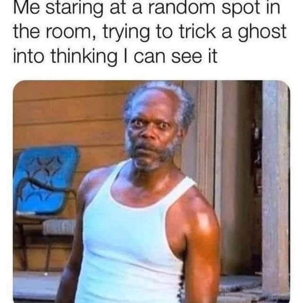 Paranormal Memes to keep you up at night... from laughter