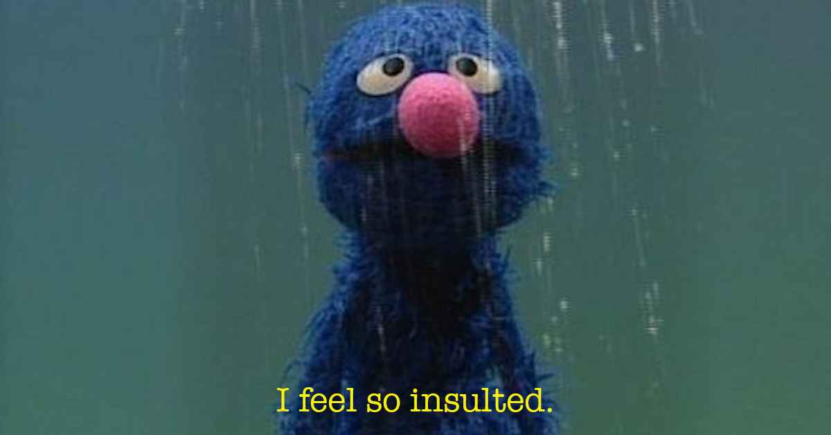 The worst insults that weren't meant to hurt