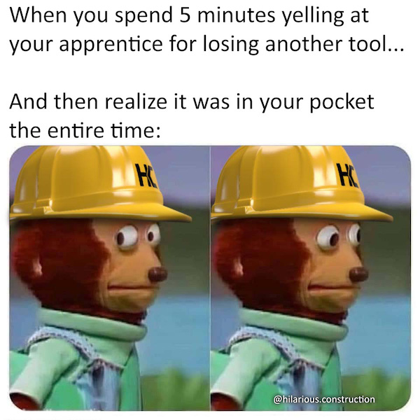 I’m told construction workers will understand these memes? (30 Photos)