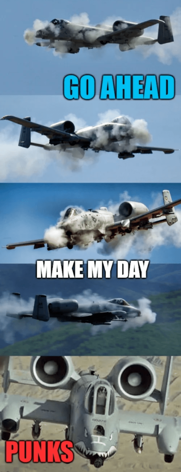 A-10 Warthog Memes Best Funny Photos Awesome Captions Thunderbolt ii