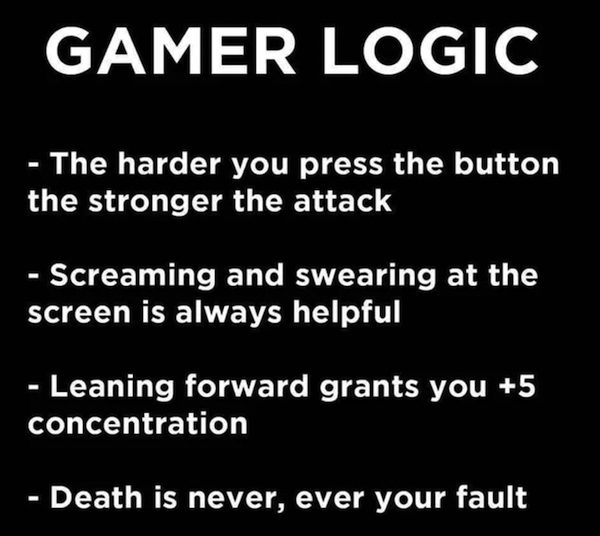 Video Game Logic that will hit you right in the gaming soul!
