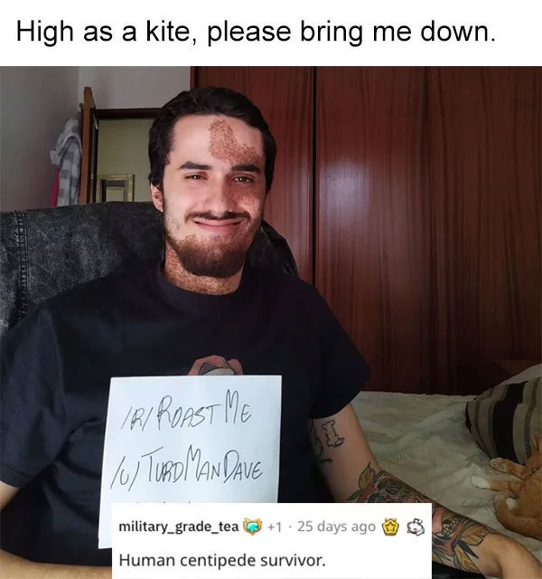 When you ask to be roasted and get nuked instead (28 Photos).