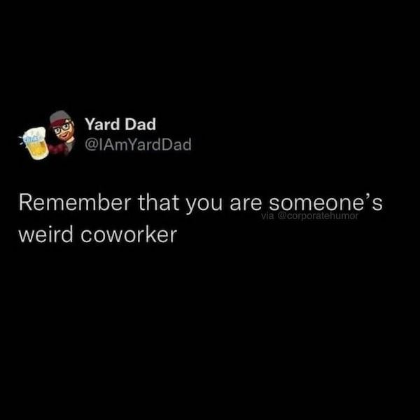 Some "Corporate Humor" memes to start dreading Monday with