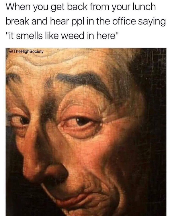 Prepare for 420 tomorrow with these funny and surreal memes.