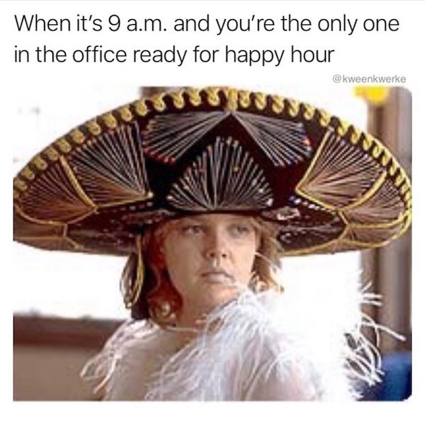 Maybe these working memes can drive off the dread of your job tomorrow