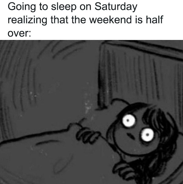One last volley of weekend memes right before your actual weekend