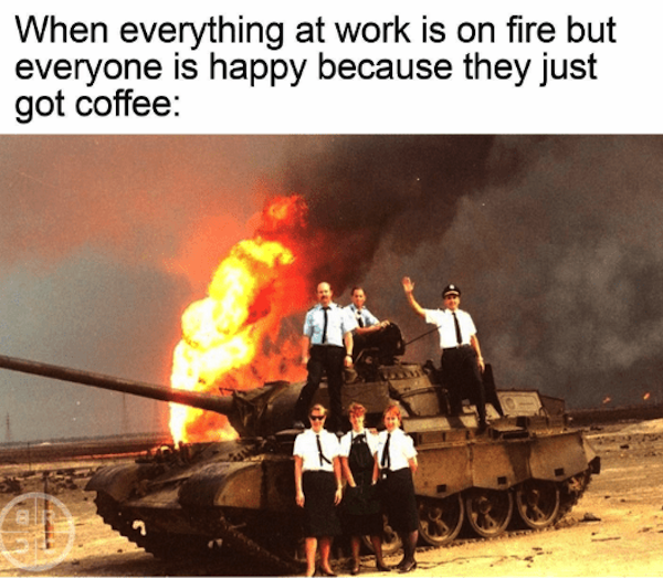 Coffee memes to go with... Well, your coffee, what else?