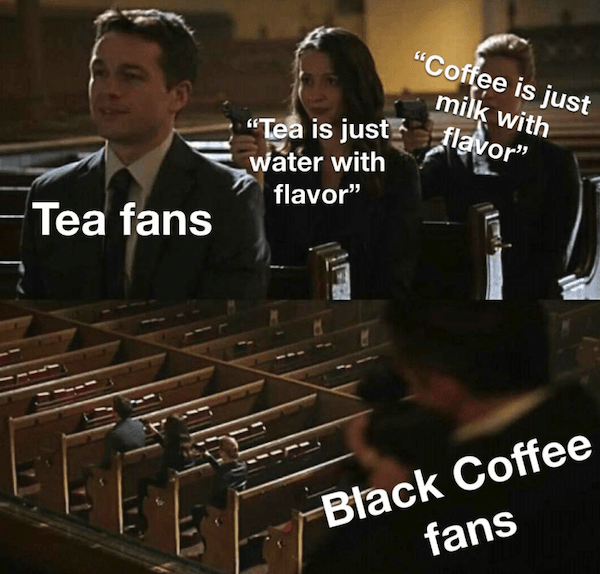 Coffee memes to go with... Well, your coffee, what else?