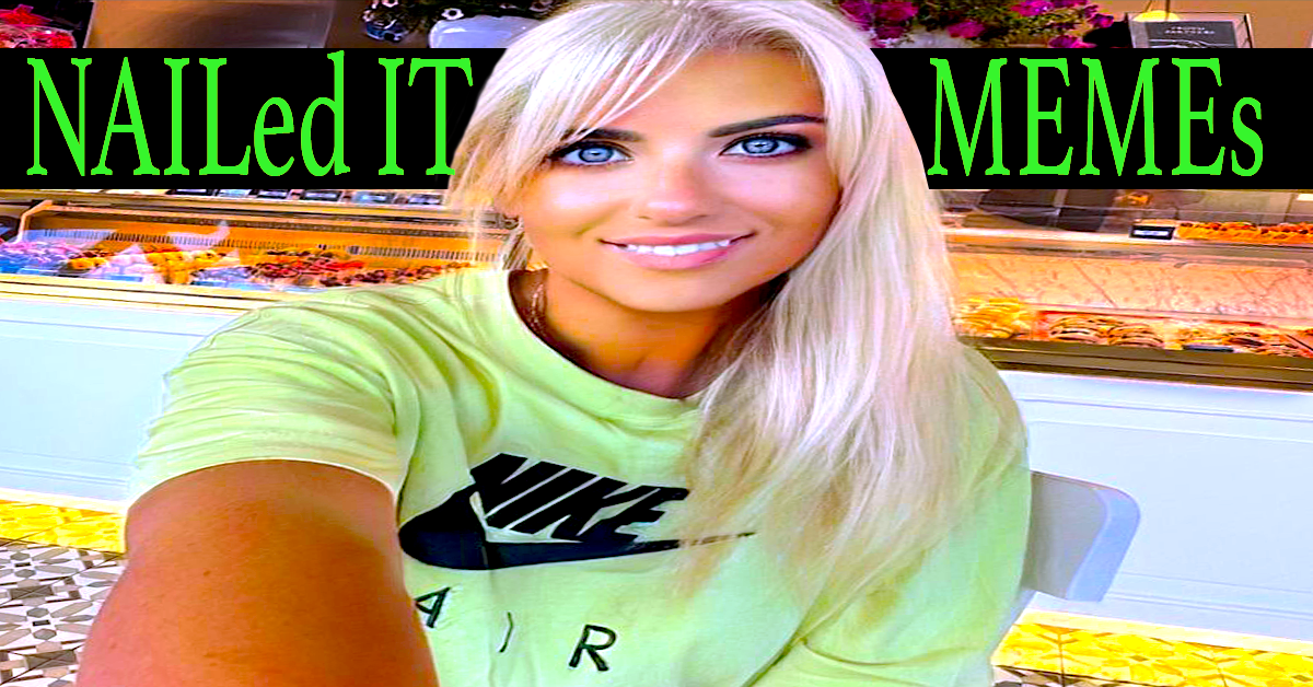 NAILed IT Memes of All the Mindless Dumb Logic Best Caption Pictures