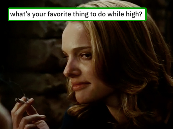 Stoners reveal their favorite high things to do