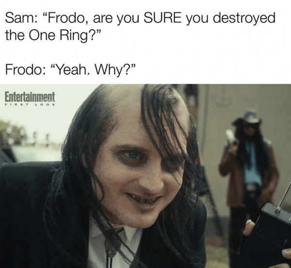 LOTR memes are a way of hashing up our favorite trilogy ever