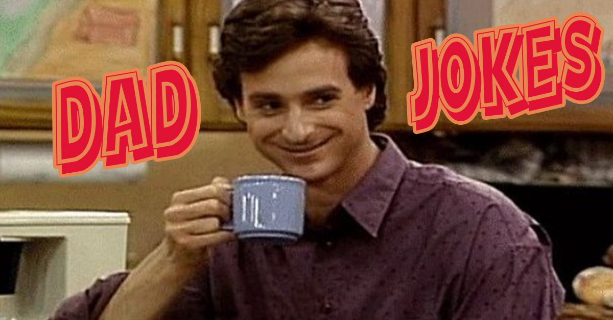 Dad jokes that are bound to make at least ONE person laugh