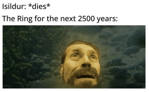 Lord of the Rings memes impossible to cast into the fires...