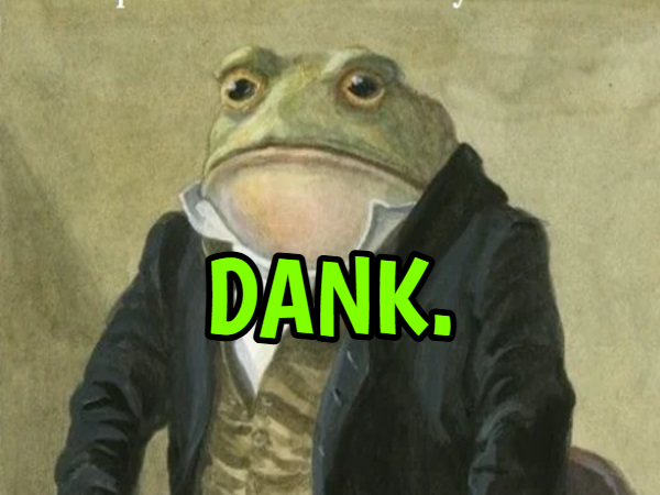 Dank Memes Be Dankin’