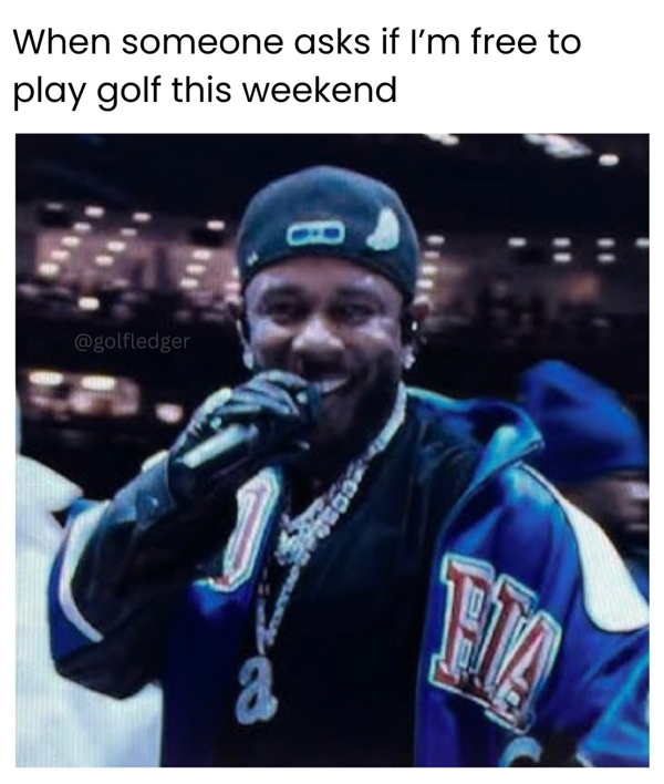 It's almost golf season and we're warming up with memes