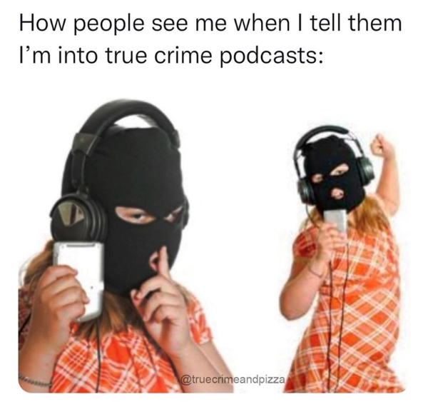 True Crime Memes Solved My Boredom