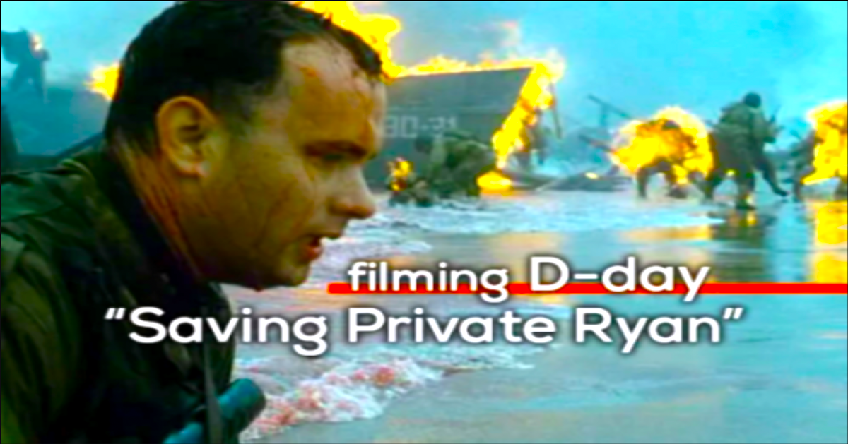 Saving Private Ryan D-Day Behind Scenes How Spielberg Hanks Film Movie