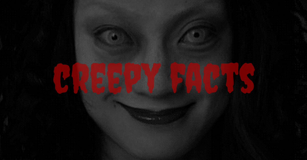 Creepy Facts That Will Chill You to the Bone