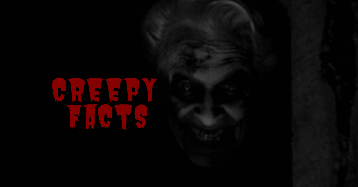 Creepy Facts That’ll Chill You to the Bone