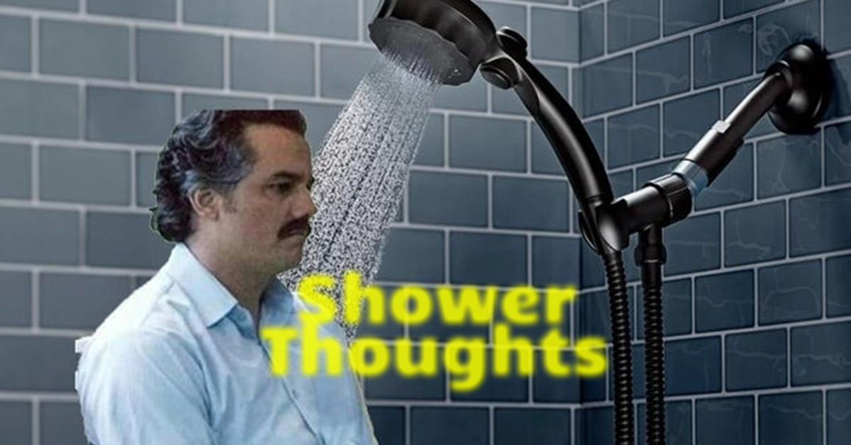 Shower Thoughts Are a Real Mindf**k!