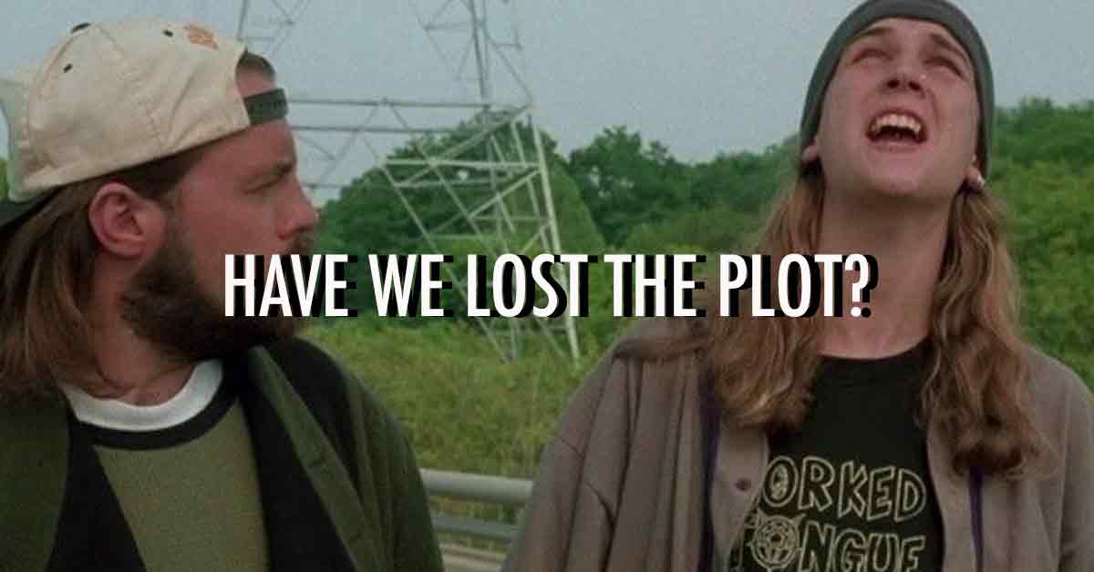 Have We Lost The Plot?