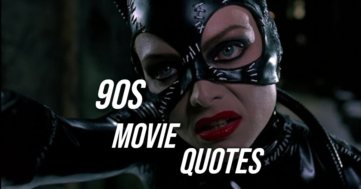 90’s Movie Quotes That Still Hit Home