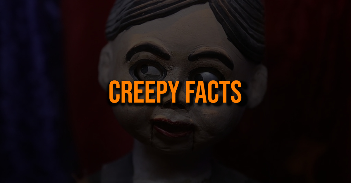 Creepy Facts That Will Chill You to the Bone