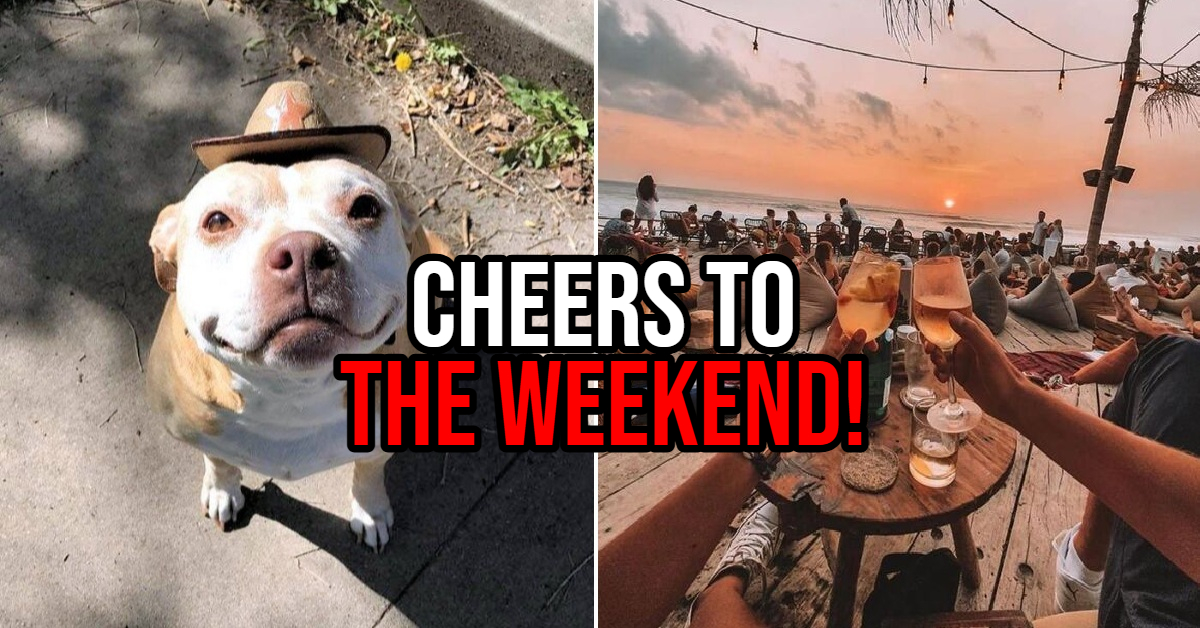 CHEERS to the Weekend!