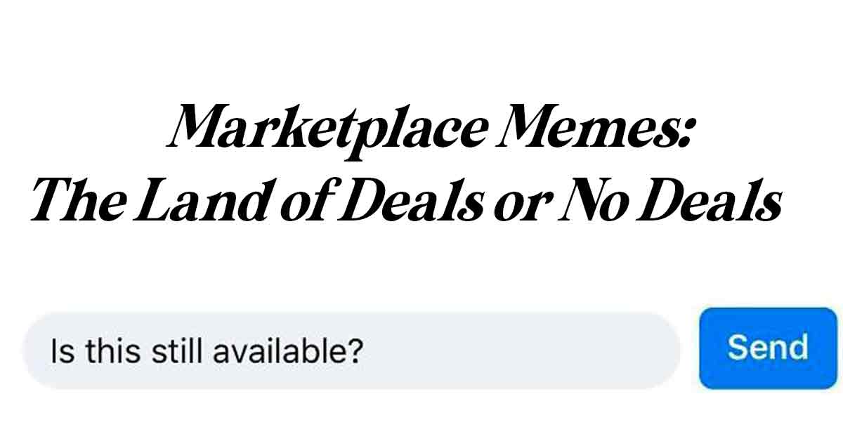 Marketplace Memes: The Land of Deals or No Deals