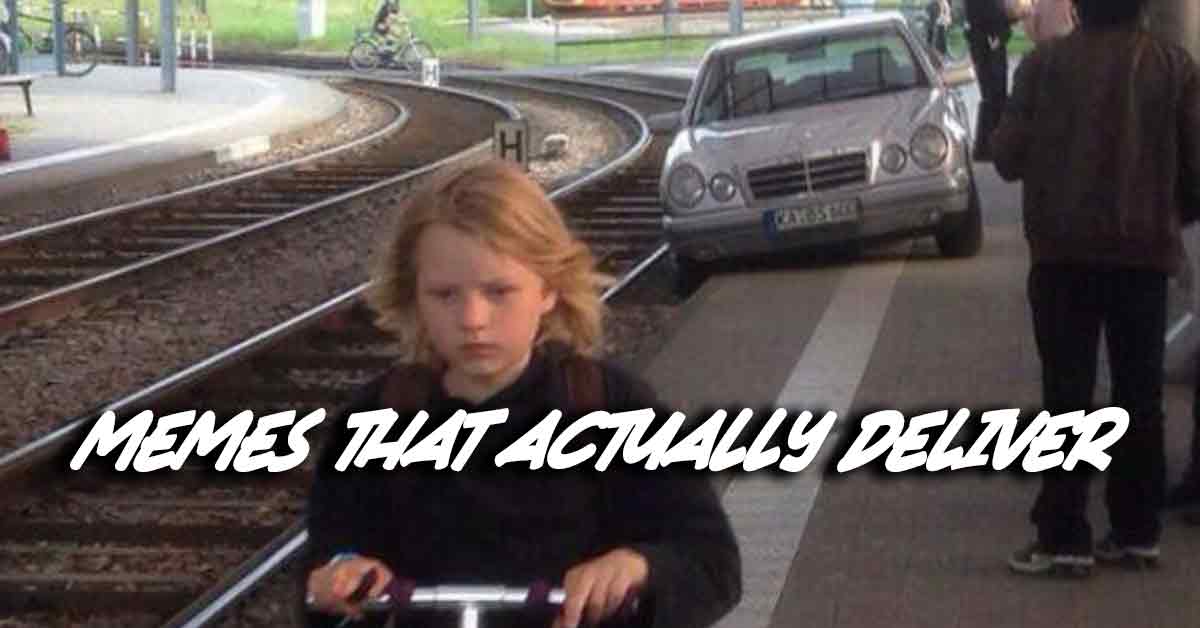 Memes That Actually Deliver...