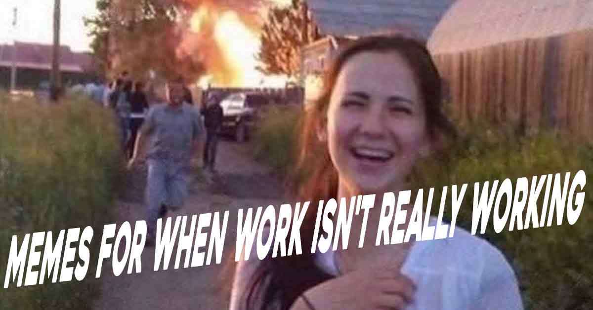 Memes for When Work Isn't Really Working