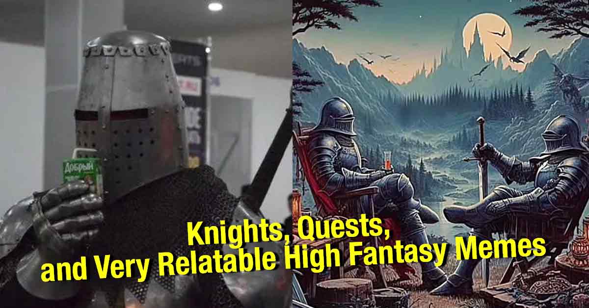 Knights, Quests, and Very Relatable High Fantasy Memes