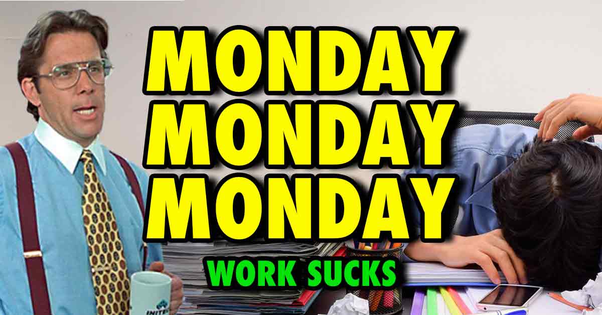 Monday Monday Monday: Work Sucks Memes