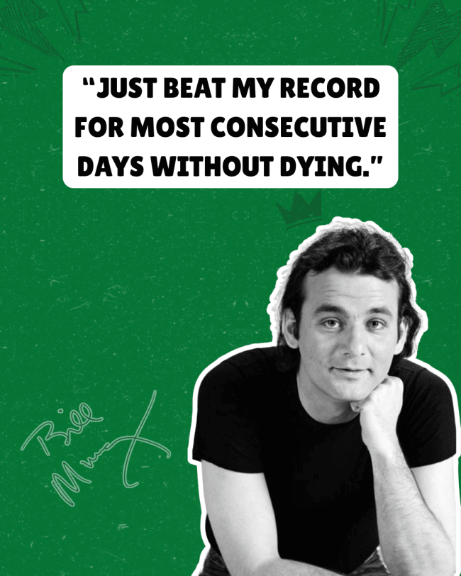 Just Some Good Ol’ Bill Murray Life Quotes