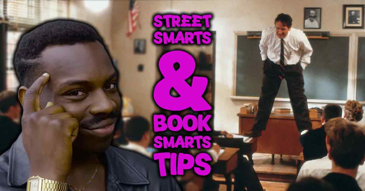 Street Smarts and Book Smarts Tips