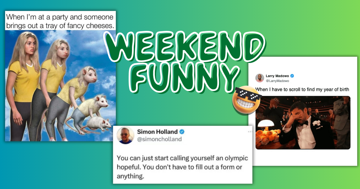 Zero Context, Maximum Funny Because It’s the Weekend