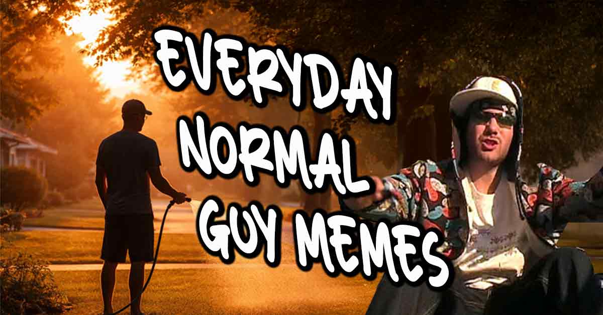 Everyday Normal Guy Memes