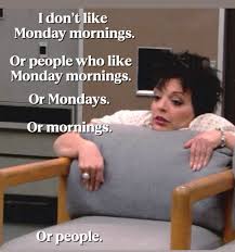 Some Grumpy Memes Because What Do You MEAN It's Monday?