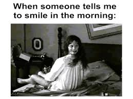 Some Grumpy Memes Because What Do You MEAN It's Monday?