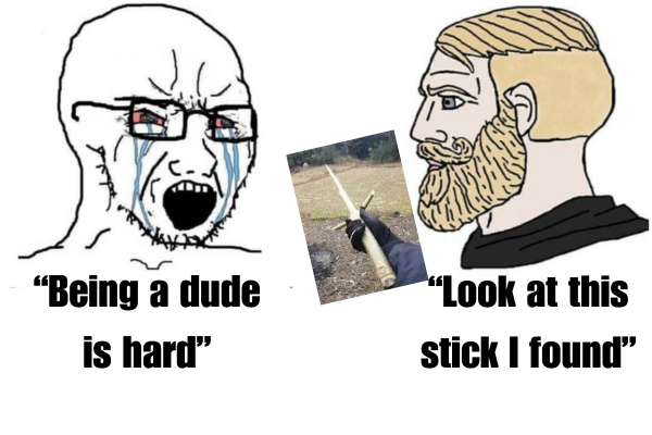 Memes For Guys Being Dudes