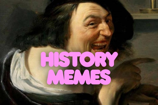 Hilarious History Memes So You Can Learn While Laughing